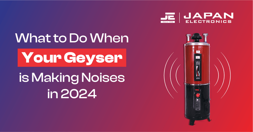 What to Do When Your Geyser Is Making Noises In 2024