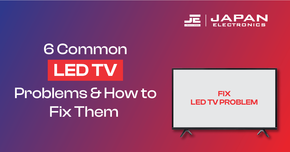 6 Common LED TV Problems and How to Fix Them