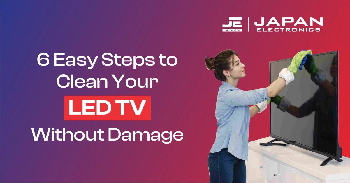 6 Easy Steps to Clean Your LED TV Without Damage