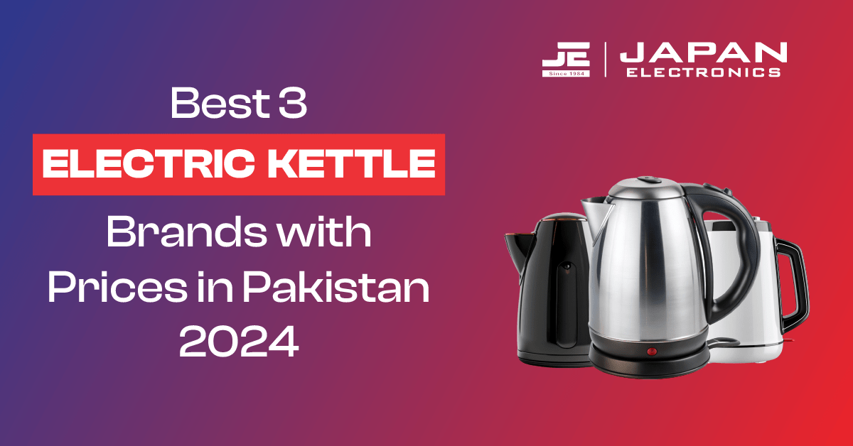 Best 3 Electric Kettle Brands with Price in Pakistan In 2024