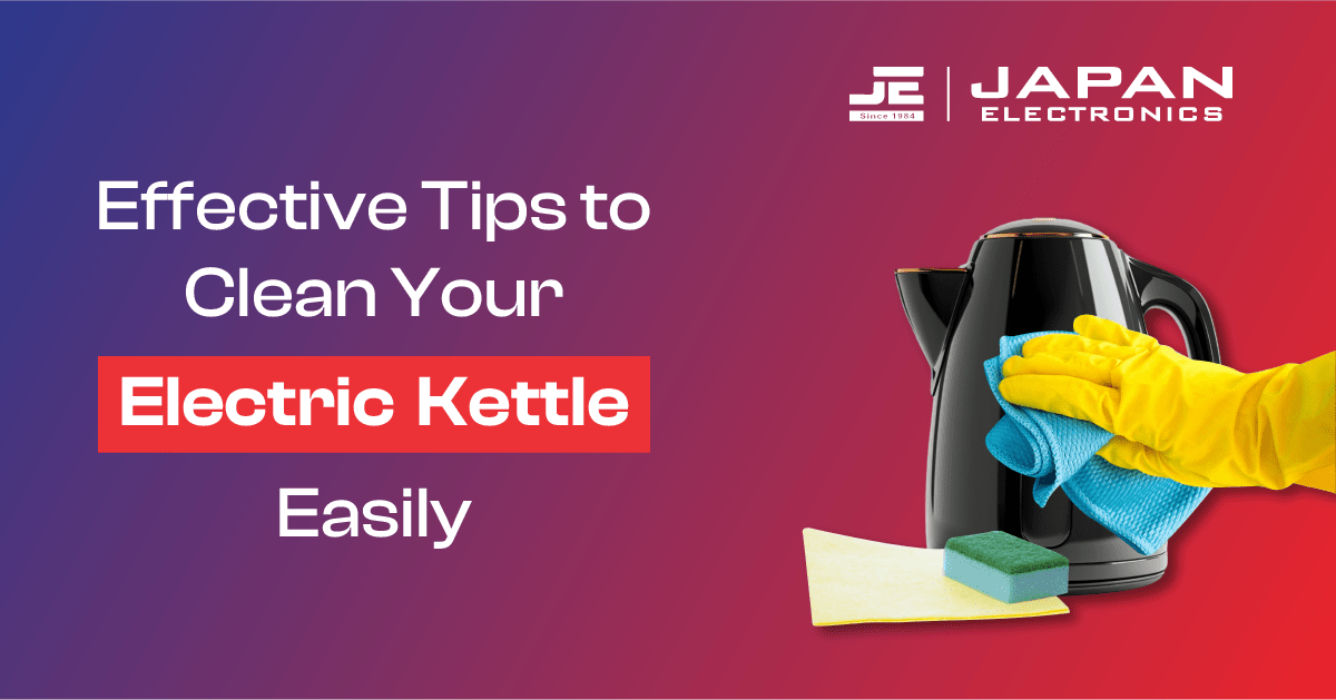Effective Tips to Clean Your Electric Kettle Easily In 2024