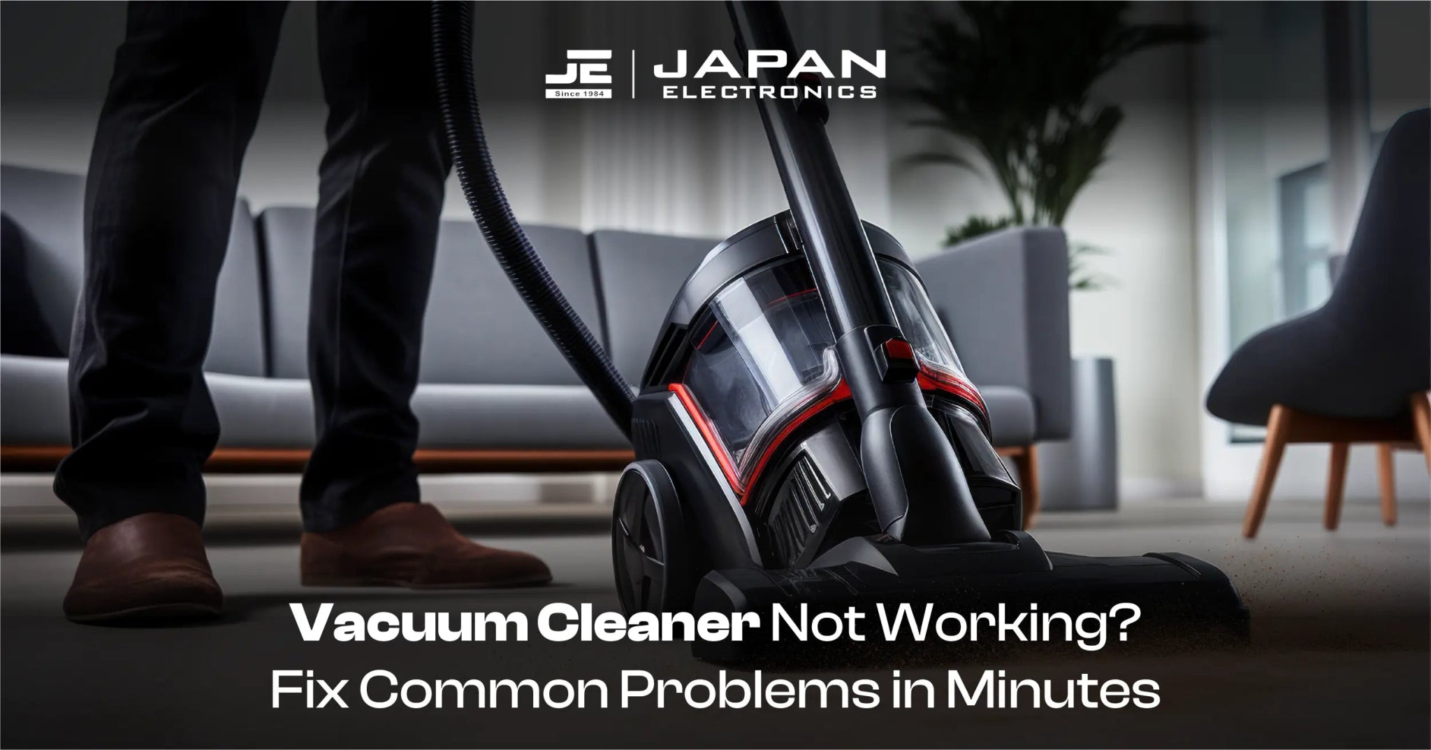 Vacuum Cleaner Not Working? Fix Common Problems in Minutes